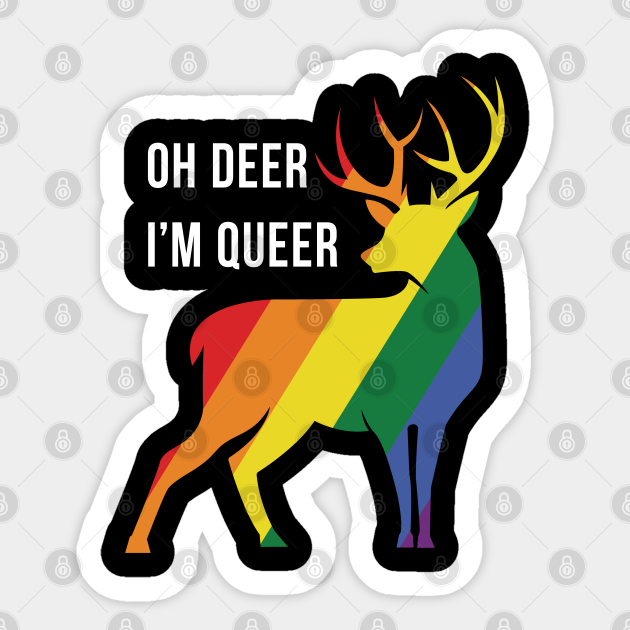 Oh Deer Im Queer Oh Deer Im Queer Sticker Teepublic